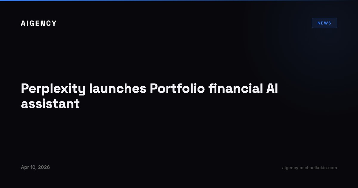 Perplexity launches Portfolio financial AI assistant | AIGENCY